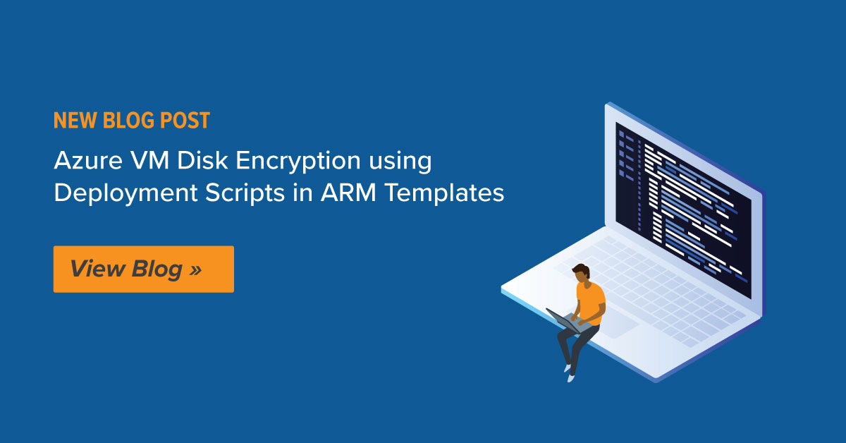 Azure Vm Disk Encryption Using Deployment Scripts In Arm Templates Applied Information Sciences 